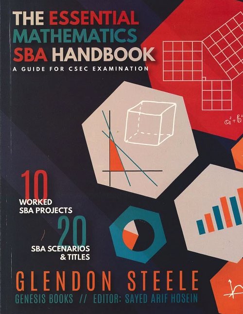 The Essential Mathematics SBA Handbook: A Guide for CSEC Examination ...
